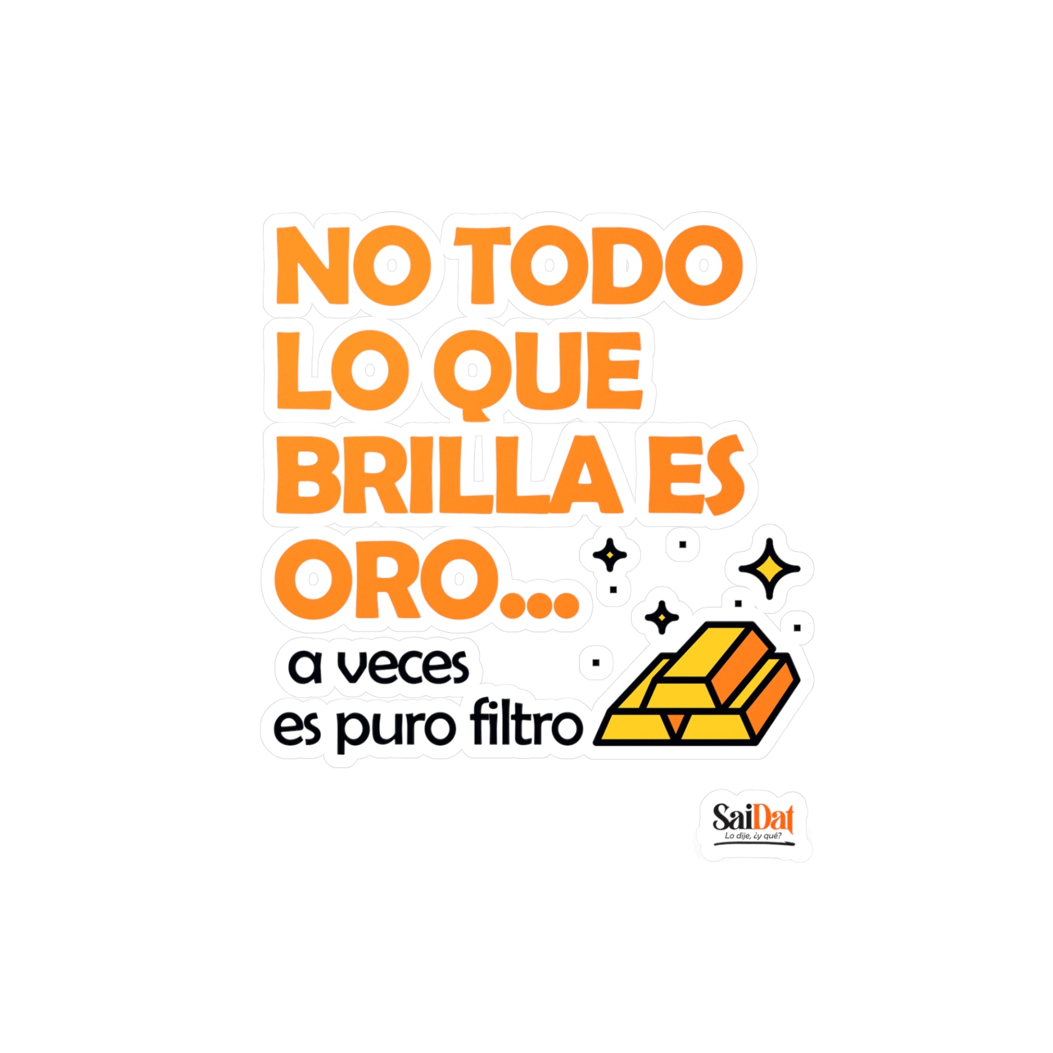 "No todo lo que brilla es oro... a veces es puro filtro" Sticker – Mi ...